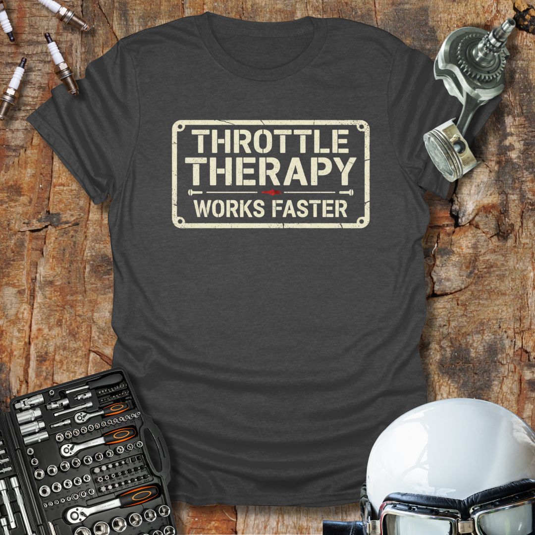 Throttle Therapy Works Faster T-Shirt – Throttle Mad Design